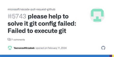 please help to solve it git config failed failed to execute git · issue 5743 · microsoft