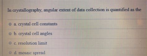 solved in crystallography angular extent of data collection