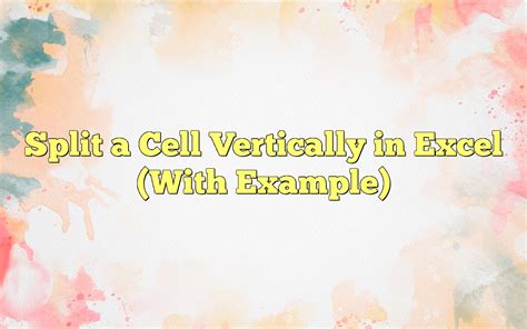 Split A Cell Vertically In Excel With Example