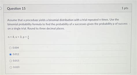 Solved Assume That A Procedure Yields A Binomial