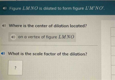 Solved Figure LMNO Is Dilated To Form Figure L M NO Where Is The