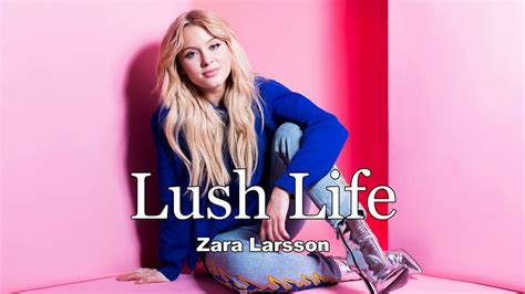 Lush Life Zara Larsson Zara Larsson Songs Zeapst