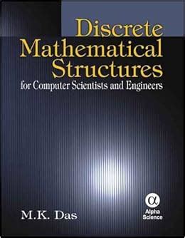 Discrete Mathematical Structures For Computer Scientists And Engineers Das M K