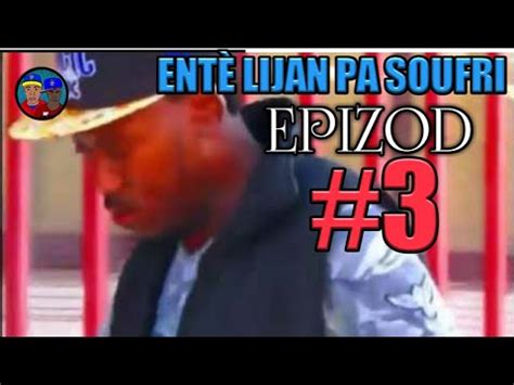 Ent Lijan Pa Soufri Epizod Mini Serie Youtube