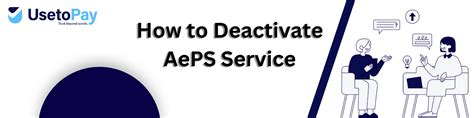 How To Deactivate Aeps Service The Aadhaar Enabled Payment System… By Usetopay India Jun