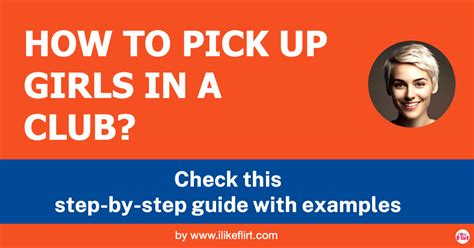 How To Pick Up Girls In A Club A Step By Step Guide I Like Flirt