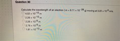Solved Question 30 Calculate The Wavelength Of An Electron