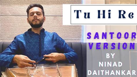Tu Hi Re Santoor Cover Ninad Daithankar Youtube