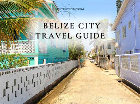 Belize City Travel Guide Is Belize City Safe To Visit