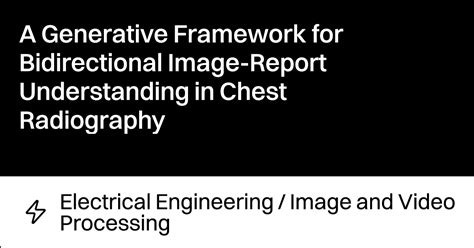 A Generative Framework For Bidirectional Image Report Understanding In