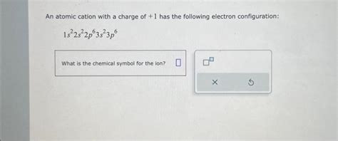 Solved An Atomic Cation With A Charge Of 1 Has The