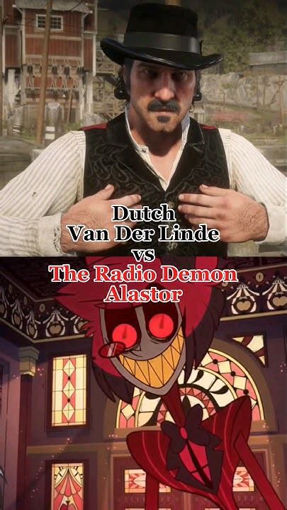 Dutch Van Der Linde Vs Alastor In Terms Of Writingbeing A Villain