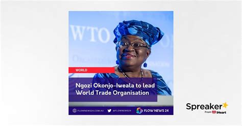 Ngozi Okonjo Iweala The New Wto Chief What Does It Mean For