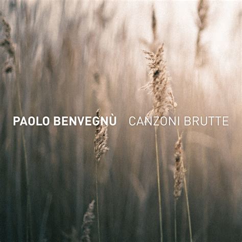 Da Oggi Disponibile Canzoni Brutte Il Nuovo Singolo Di Paolo