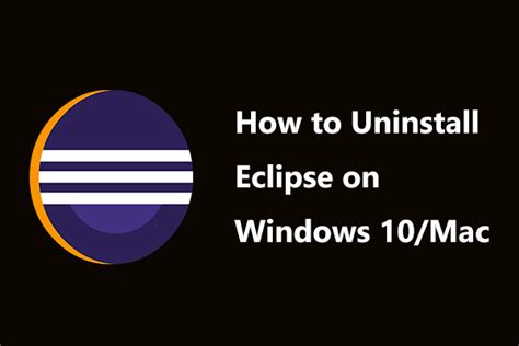 How To Uninstall Eclipse On Windows 10 Mac See Multiple Ways MiniTool
