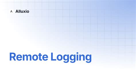 remote logging alluxio