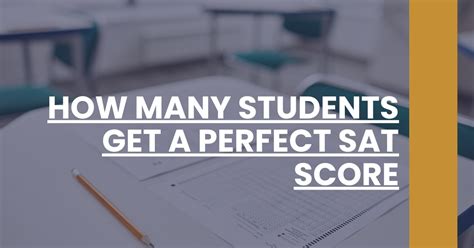 How Many Students Get A Perfect Sat Score Sat 101