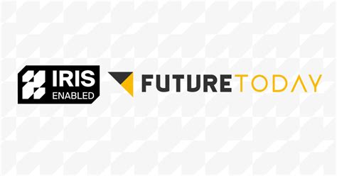 Future Today Is Iris Enabled™