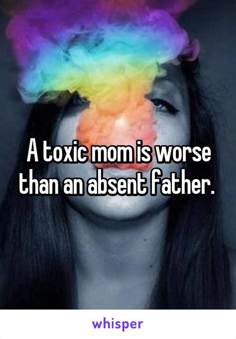 A Toxic Mom Is Worse Than An Absent Father Artofit