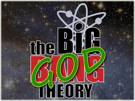the big bang theory vs the big god theory bible science forum