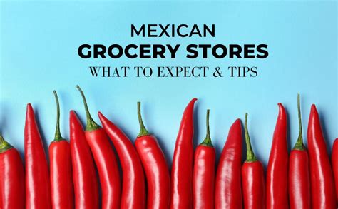 Mexican Grocery Stores Why To Shop In One And Tips Abasto