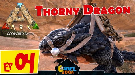 Ark Survival Evolved Thorny Dragon Ep 04 Youtube