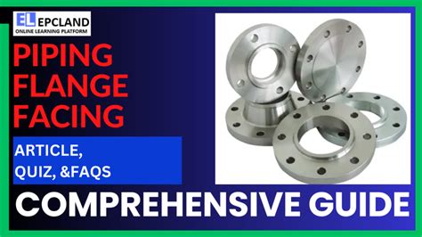Piping Flange Facing A Comprehensive Guide 5 Faqs And Quiz Blog Epcland