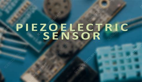 Piezoelectric Sensor Stock Image F0449433 Science Photo Library