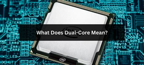 What Does Dual Core Mean In The Realm Of Computers We By Guides
