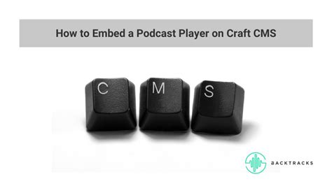 Guide to Embedding a Podcast Player on Craft CMS - Backtracks