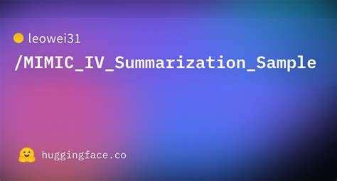 Leowei31mimicivsummarizationsample · Datasets At Hugging Face