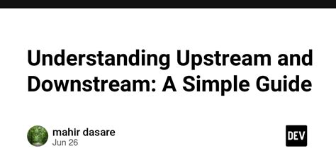 Understanding Upstream And Downstream A Simple Guide DEV Community