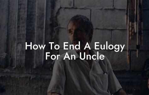 How To End A Eulogy For An Uncle Eulogy Assistant