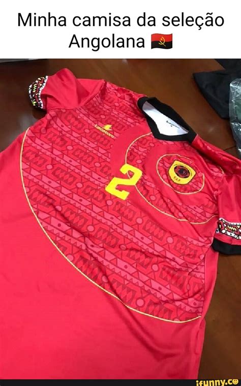 Minha Camisa Da Seleção Angolana Ifunny Brazil