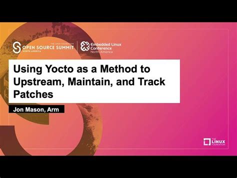 Conference Talks Talk Using Yocto As A Method To Upstream Maintain And Track Patches From