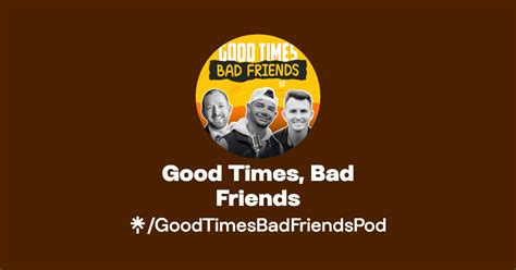 Good Times, Bad Friends | Instagram | Linktree