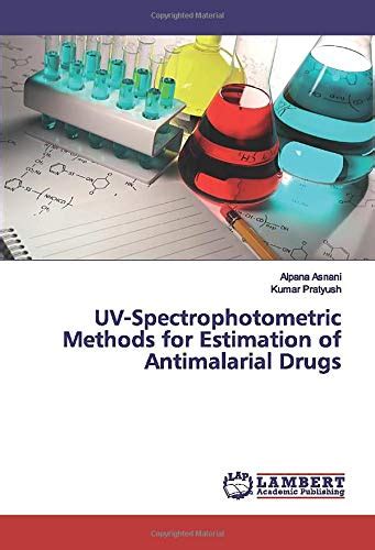 Uv Spectrophotometric Methods For Estimation Of Antimalarial Drugs By Alpana Asnani Goodreads
