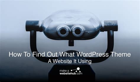 How To Find Out What WordPress Theme A Site Is Using Make A Website Hub