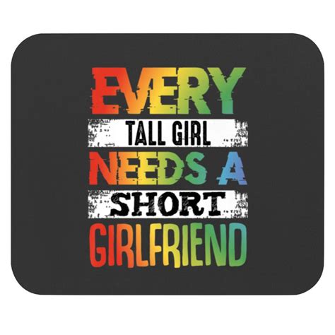 Every Tall Girl Needs Short Girlfriend Lgbt Vale Mouse Pads Sold By