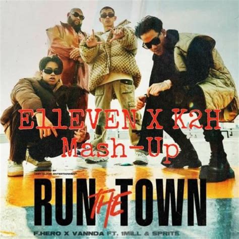 Stream Fhero X Vannda Ft 1mill And Sprite Run The Town E11even X K2h