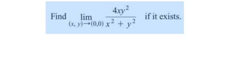 Solved 4xy2 Find Lim X Y 0 0 X2 Y2 If It Exists Chegg