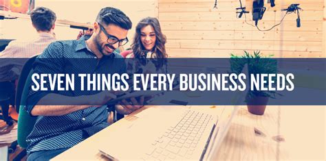 Seven Things Every Business Needs