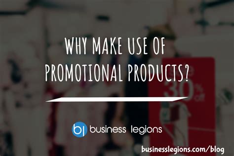 Why Make Use Of Promotional Products Business Legions Blog