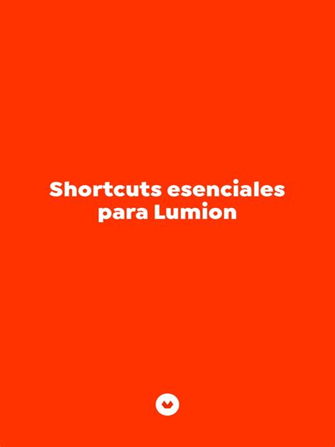 Shortcuts Esenciales De Lumion Una Guía Rápida De Atajos De Teclado