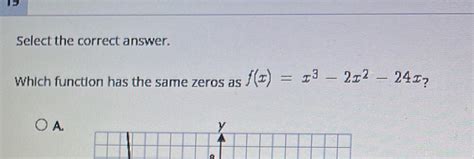 solved 19 select the correct answer which function has the same zeros as f x x 3 2x 2 24x ？ a