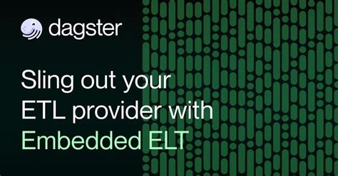 Sling Out Your Etl Provider With Embedded Elt Dagster Blog Rsnowflake