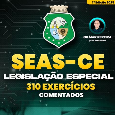 LegislaÇÃo EspecÍfica Seas Ce 2025 Teoria 345 ExercÍcios Com