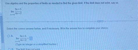 Solved Use Algebra And The Properties Of Limits As Needed To