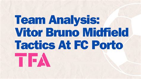Vítor Bruno Tactics At Fc Porto 202425 Tactical Analysis