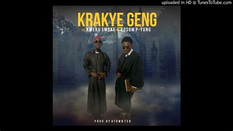Kweku Smoke X Bosom P Yung Krakye Geng Prod By Atowntsb Youtube